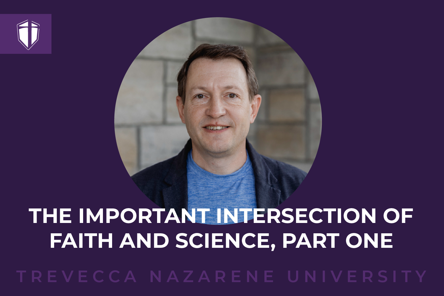 The Important Intersection of Faith and Science, Part One