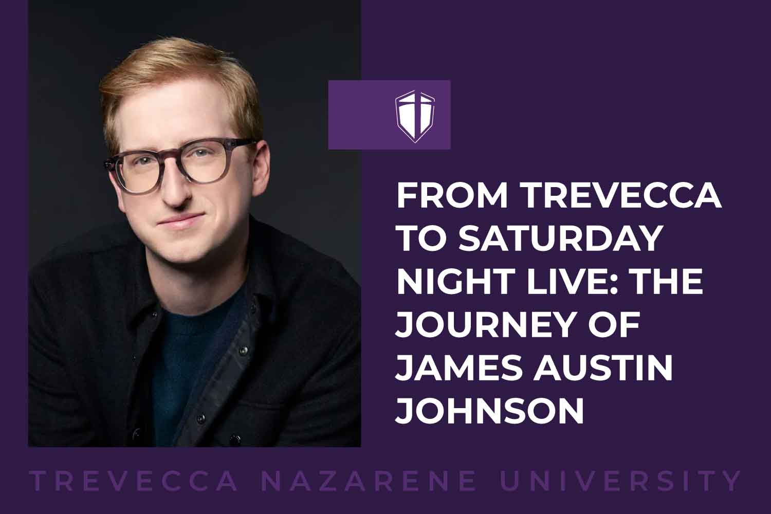 From Trevecca to Saturday Night Live: The Journey of James Austin Johnson